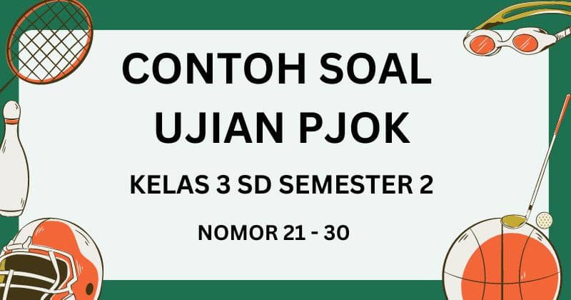 40 Contoh Soal PJOK Kelas 3 SD Semester 2, dan Jawabannya! | Popmama.com